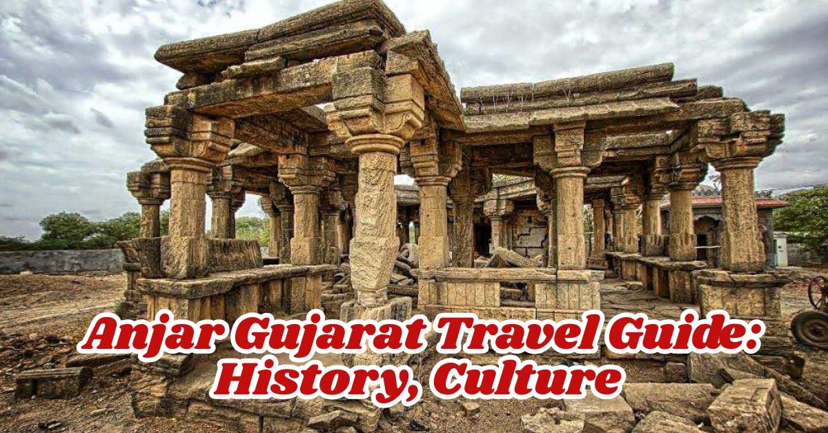 Anjar In Gujarat Travel Guide History, Culture & Top Attractions to ...