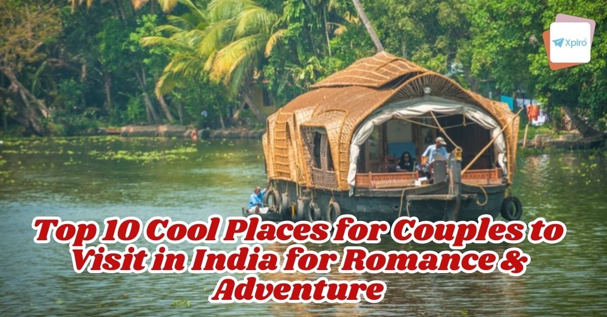 Top 10 Cool Places for Couples to Visit in India for Romance ...
